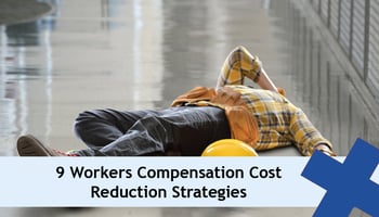 9 Workers Compensation Cost Reduction Strategies